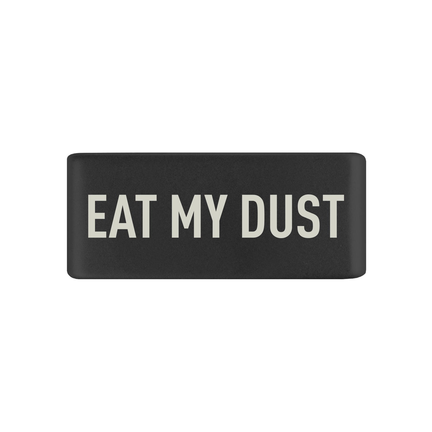 Eat My Dust Badge